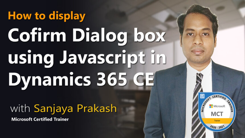 How to display Confirm Dialog box using JavaScript in Dynamics 365 CE ... How to display Confirm Dialog box using JavaScript in Dynamics 365 CE ...