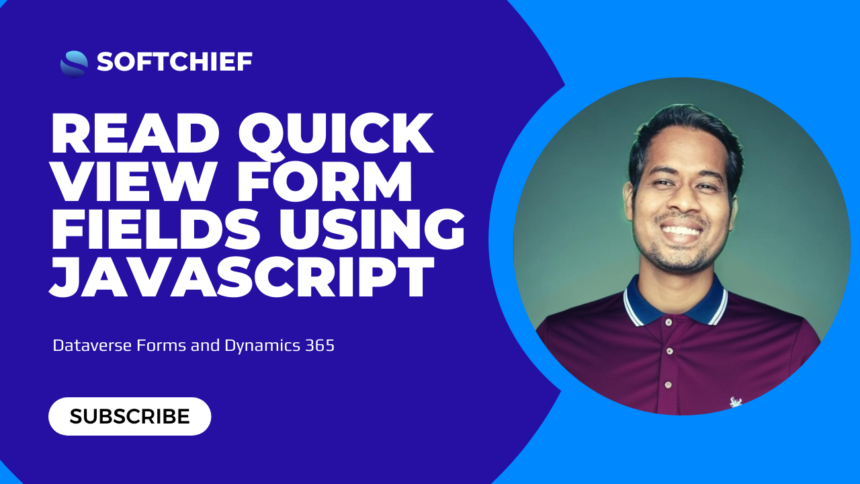 Read Quick View Form Fields Using Javascript In Dataverse Formdynamics 365 Forms Softchief Learn